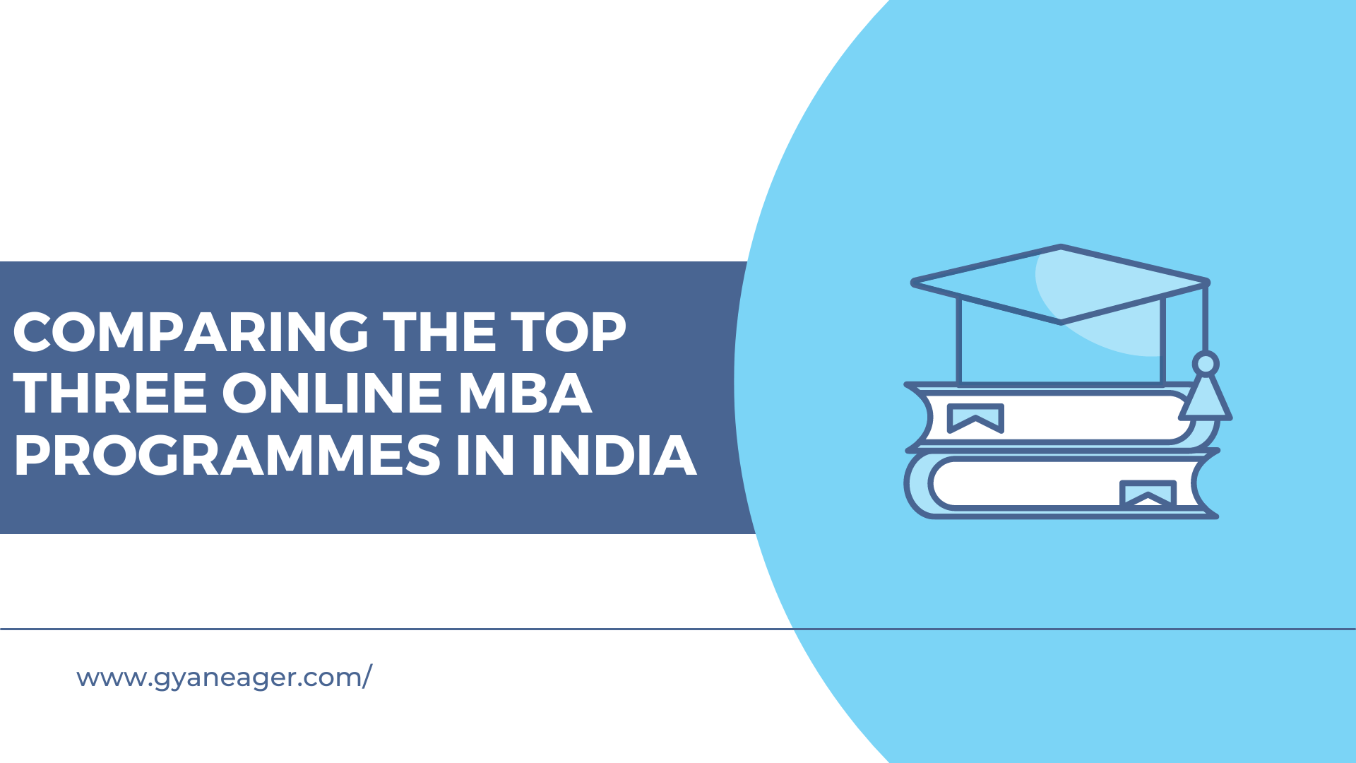 Gyaneager Comparing the top three online MBA programmes in India